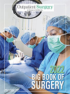 2022 Big Book of Surgery Introduction - Outpatient Surgery Magazine ...