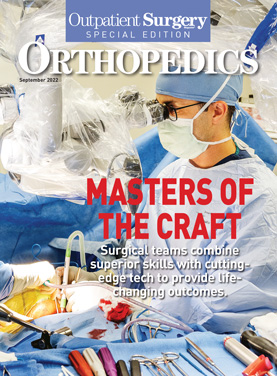 September 2022 - Orthopedics | Outpatient Surgery Magazine